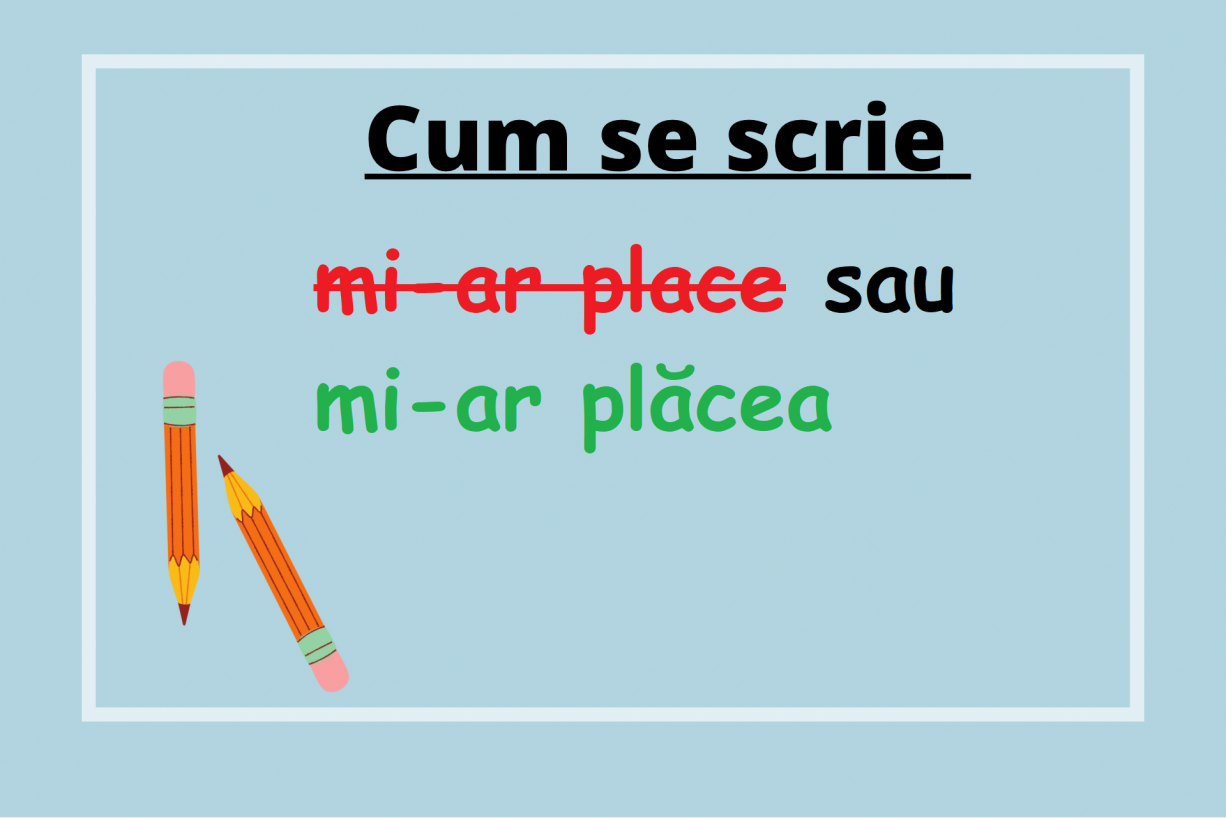 Mi-ar place sau mi-ar plăcea? - Cum se scrie corect?