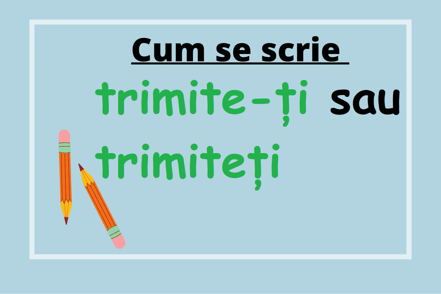 Trimite-ți sau trimiteți? - Cum se scrie?